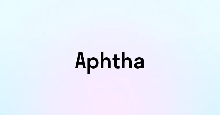 Aphtha — перевод, транскрипция, произношение и примеры