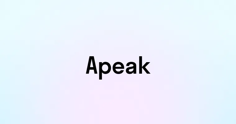Apeak — перевод, транскрипция, произношение и примеры