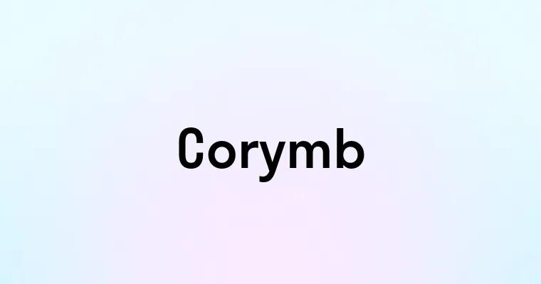 Corymb — перевод, транскрипция, произношение и примеры