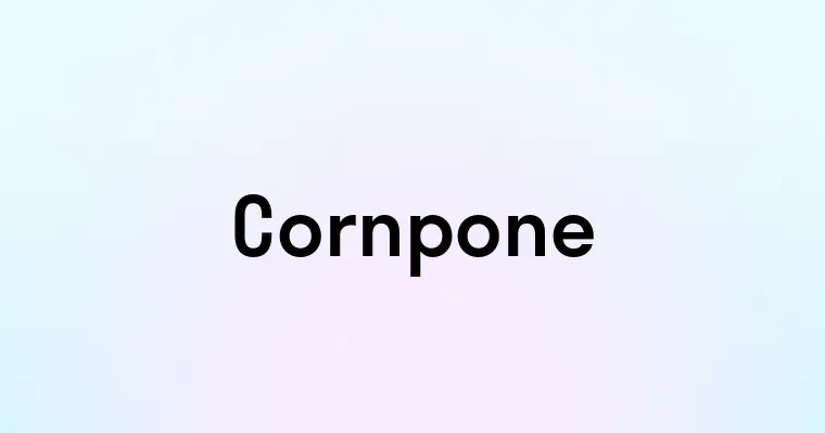 Cornpone — перевод, транскрипция, произношение и примеры