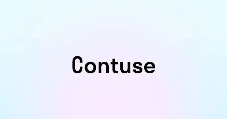 Contuse — перевод, транскрипция, произношение и примеры