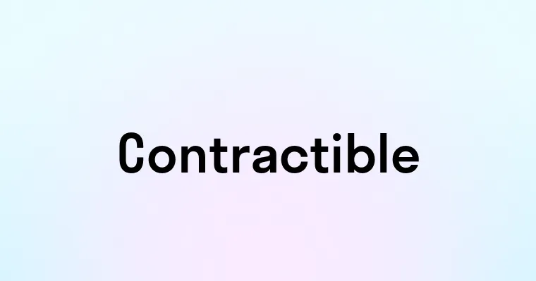 Contractible — перевод, транскрипция, произношение и примеры