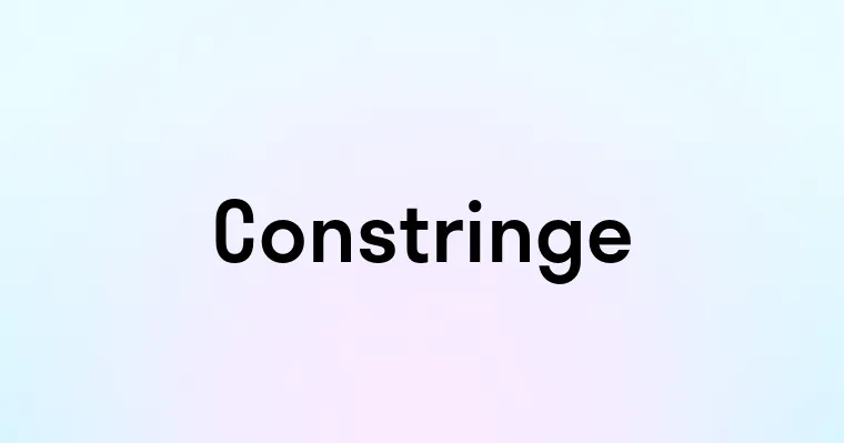 Constringe — перевод, транскрипция, произношение и примеры