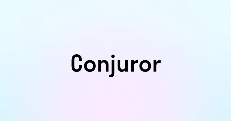 Conjuror — перевод, транскрипция, произношение и примеры