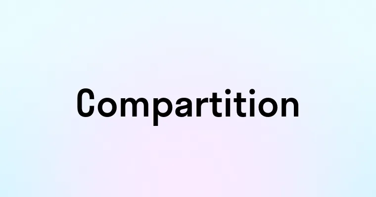 Compartition — перевод, транскрипция, произношение и примеры