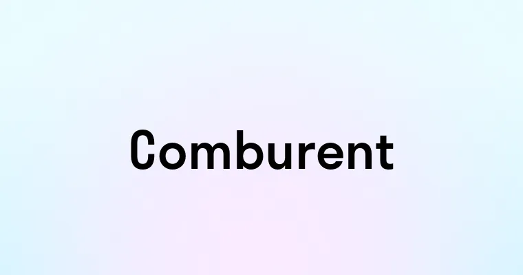 Comburent — перевод, транскрипция, произношение и примеры