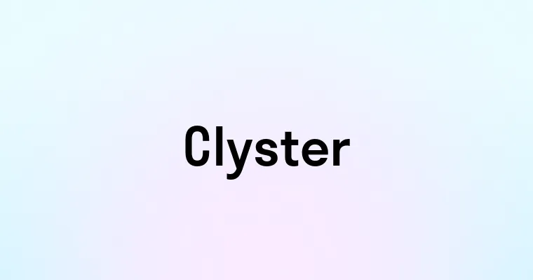 Clyster — перевод, транскрипция, произношение и примеры