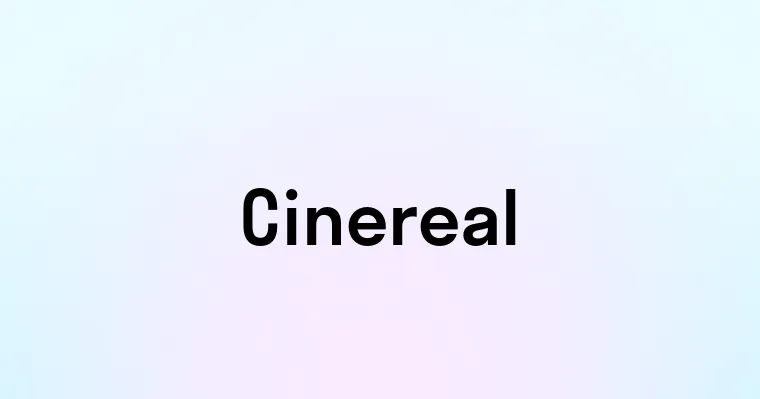 Cinereal — перевод, транскрипция, произношение и примеры