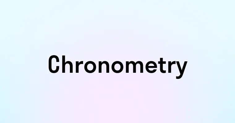 Chronometry — перевод, транскрипция, произношение и примеры