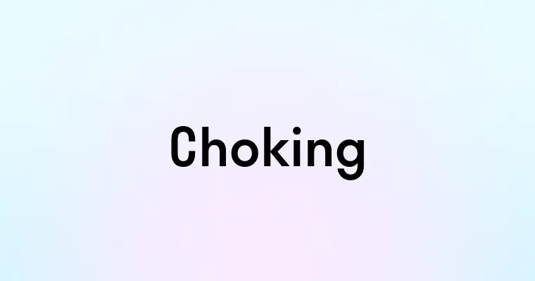 Choking — перевод, транскрипция, произношение и примеры