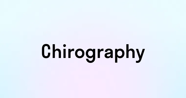 Chirography — перевод, транскрипция, произношение и примеры
