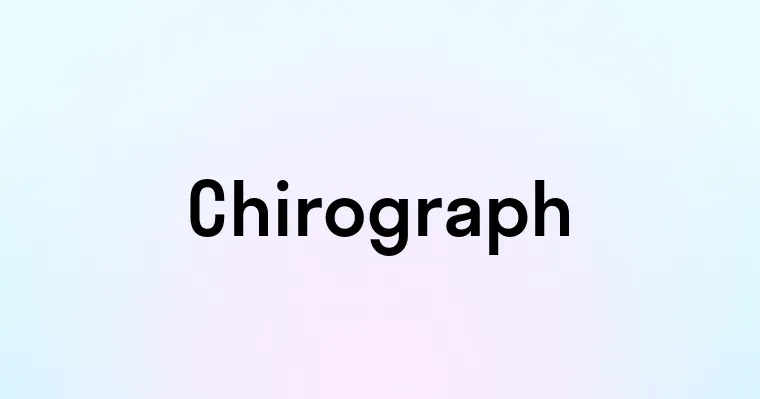 Chirograph — перевод, транскрипция, произношение и примеры