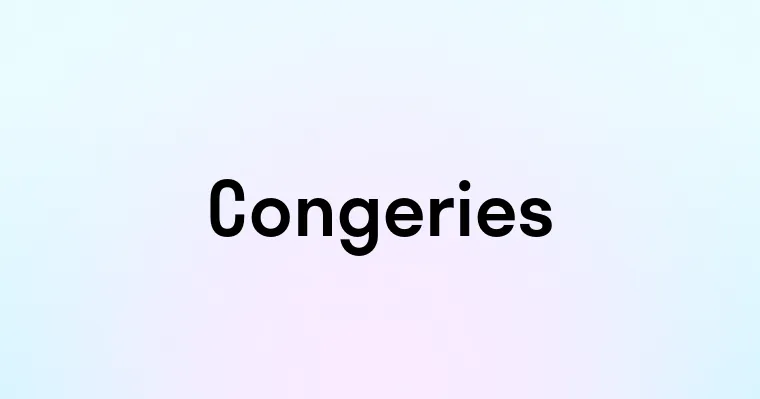 Congeries — перевод, транскрипция, произношение и примеры