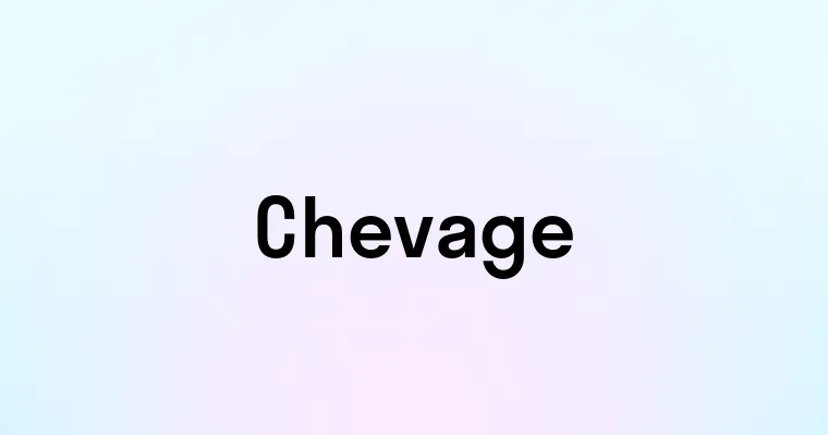 Chevage — перевод, транскрипция, произношение и примеры