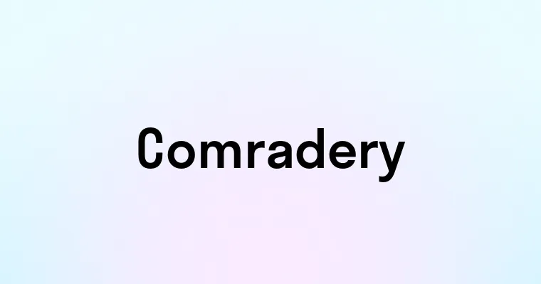 Comradery — перевод, транскрипция, произношение и примеры