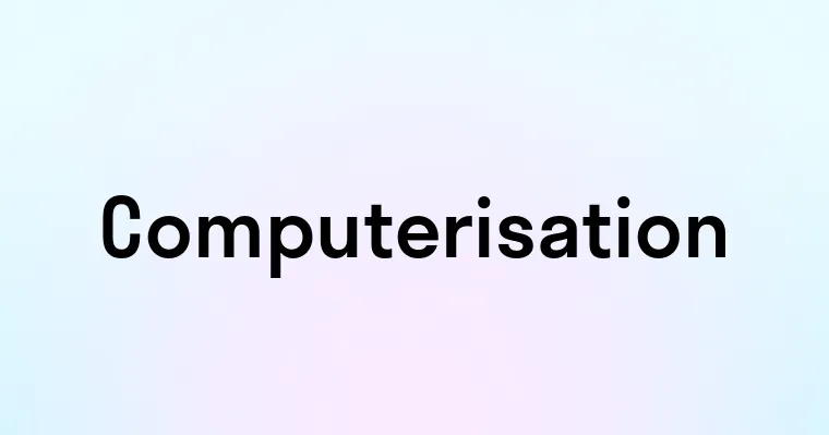 Computerisation — перевод, транскрипция, произношение и примеры