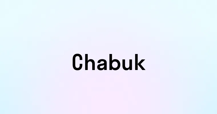 Chabuk — перевод, транскрипция, произношение и примеры