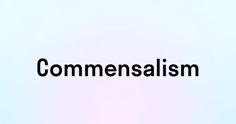 Commensalism — перевод, транскрипция, произношение и примеры