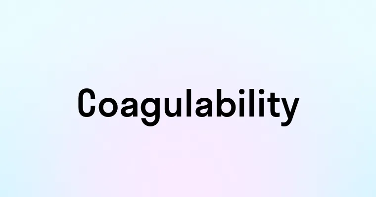 Coagulability — перевод, транскрипция, произношение и примеры