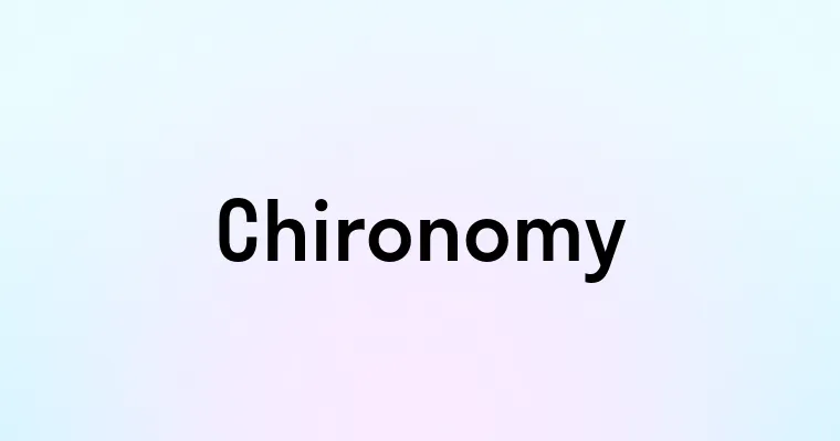 Chironomy — перевод, транскрипция, произношение и примеры
