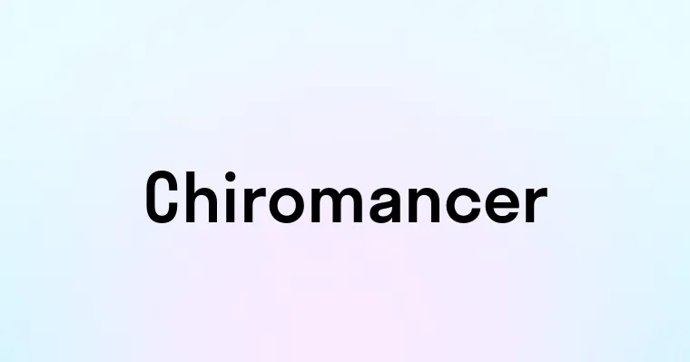 Chiromancer — перевод, транскрипция, произношение и примеры