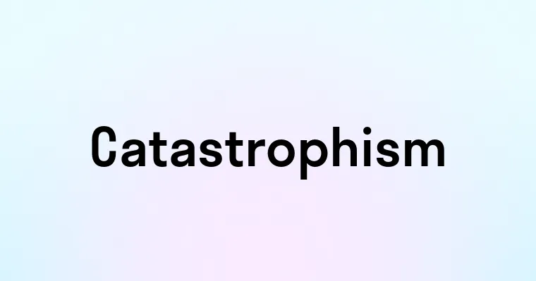 Catastrophism — перевод, транскрипция, произношение и примеры