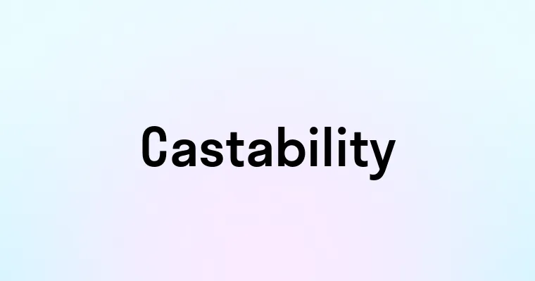 Castability — перевод, транскрипция, произношение и примеры