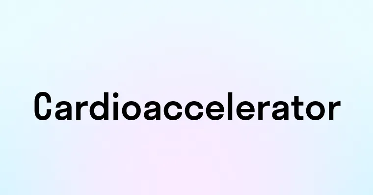 Cardioaccelerator — перевод, транскрипция, произношение и примеры