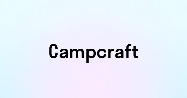 Campcraft — перевод, транскрипция, произношение и примеры