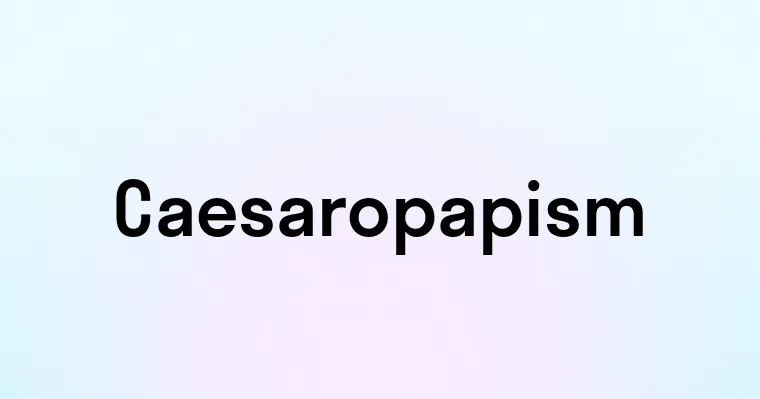 Caesaropapism — перевод, транскрипция, произношение и примеры