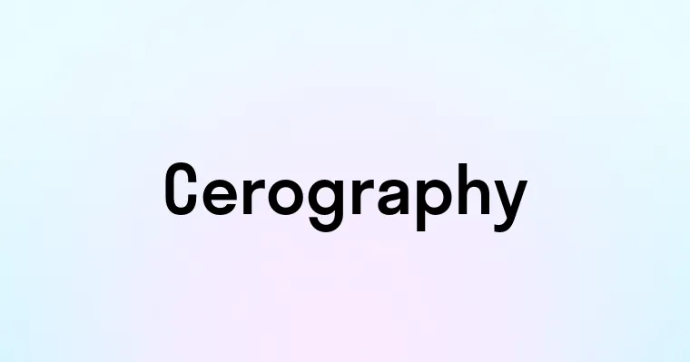 Cerography — перевод, транскрипция, произношение и примеры