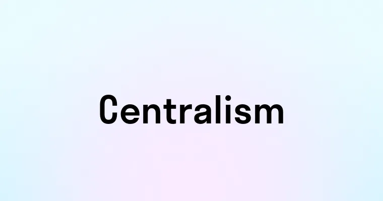 Centralism — перевод, транскрипция, произношение и примеры