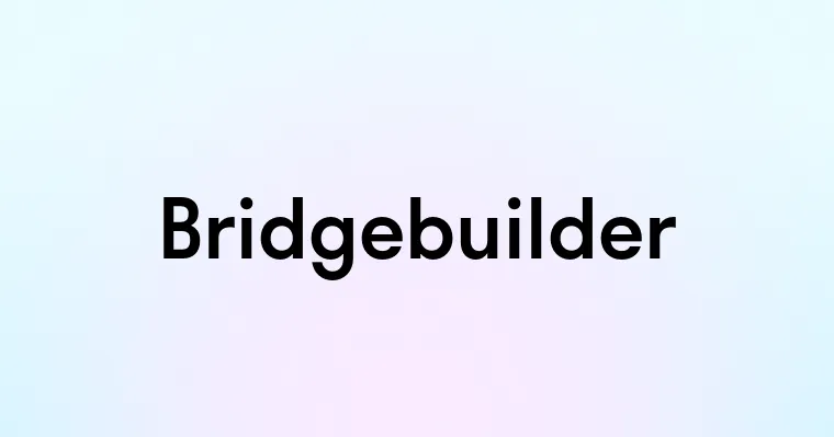 Bridgebuilder — перевод, транскрипция, произношение и примеры