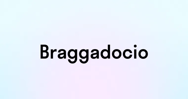 Braggadocio — перевод, транскрипция, произношение и примеры