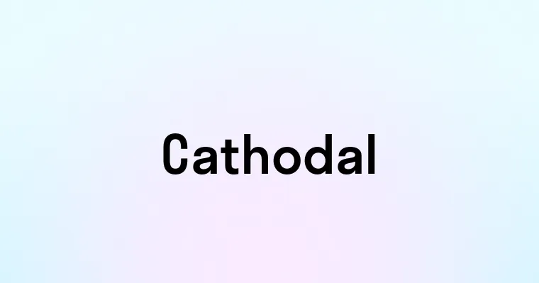 Cathodal — перевод, транскрипция, произношение и примеры
