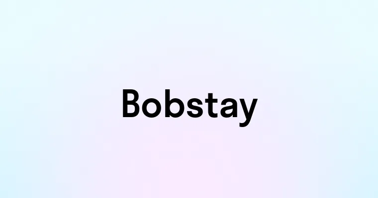 Bobstay — перевод, транскрипция, произношение и примеры
