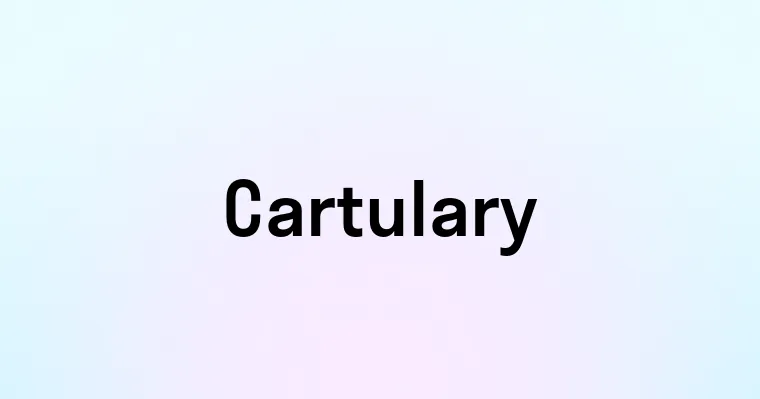 Cartulary — перевод, транскрипция, произношение и примеры
