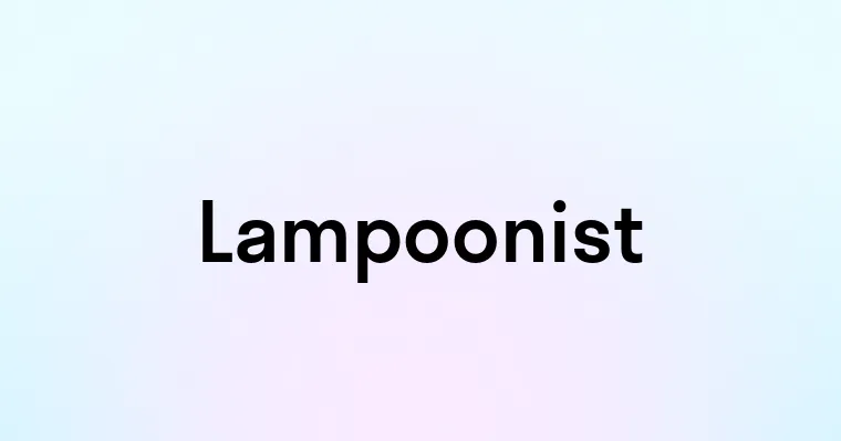 Lampoonist — перевод, транскрипция, произношение и примеры