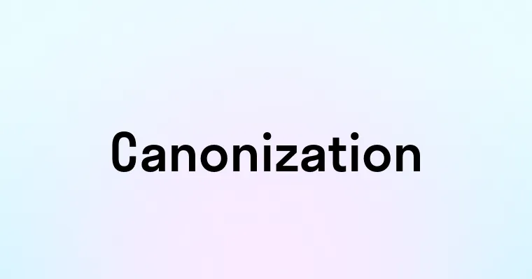 Canonization — перевод, транскрипция, произношение и примеры