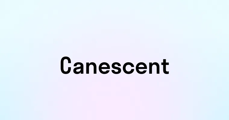 Canescent — перевод, транскрипция, произношение и примеры