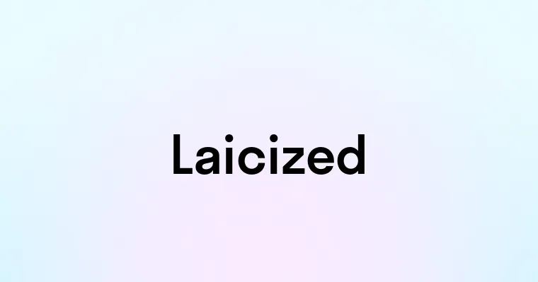 Laicized — перевод, транскрипция, произношение и примеры