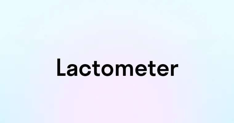 Lactometer — перевод, транскрипция, произношение и примеры