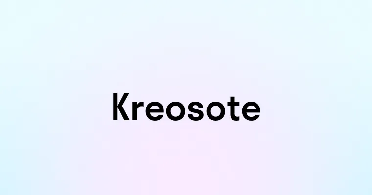 Kreosote — перевод, транскрипция, произношение и примеры