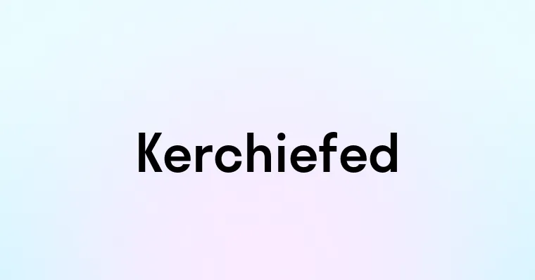 Kerchiefed — перевод, транскрипция, произношение и примеры