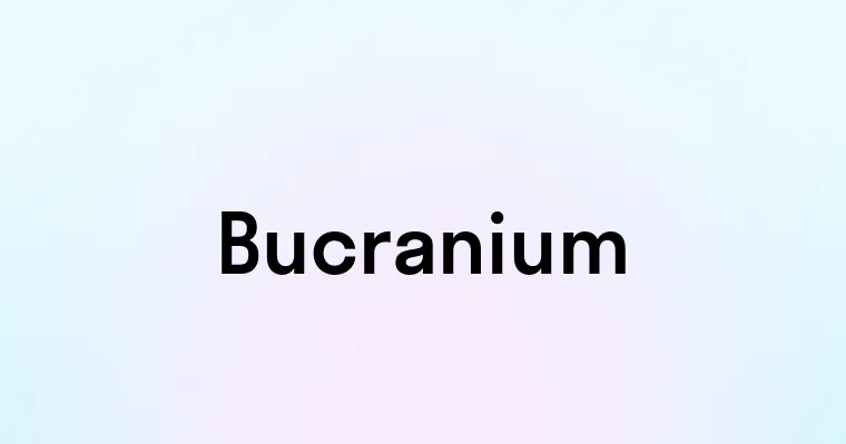 Bucranium — перевод, транскрипция, произношение и примеры