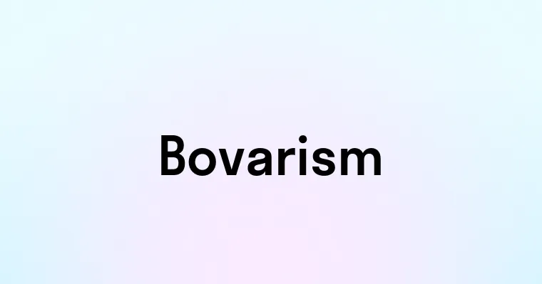 Bovarism — перевод, транскрипция, произношение и примеры