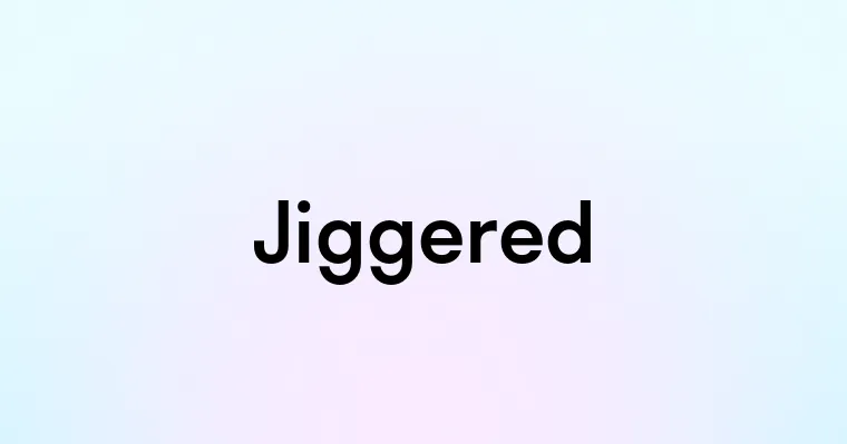 Jiggered — перевод, транскрипция, произношение и примеры