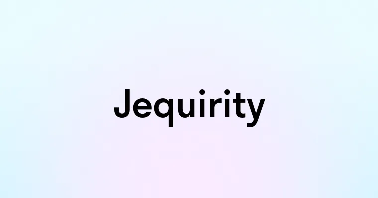 Jequirity — перевод, транскрипция, произношение и примеры