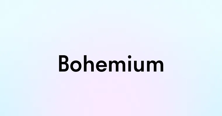 Bohemium — перевод, транскрипция, произношение и примеры