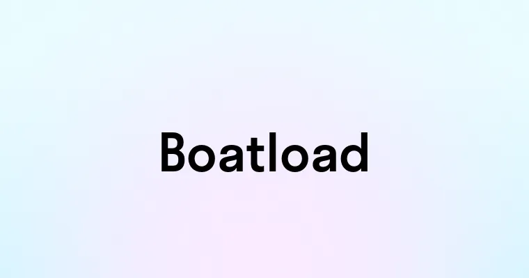 Boatload — перевод, транскрипция, произношение и примеры
